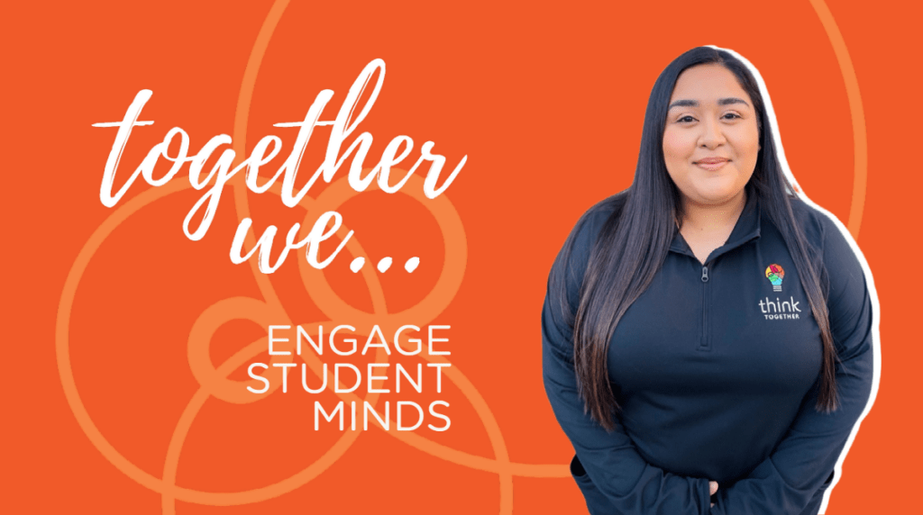 Together We...Engage Student Minds - Think Together