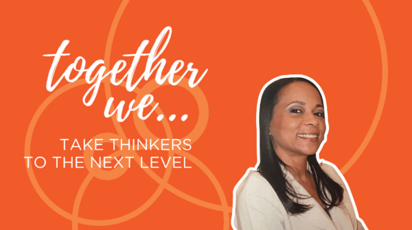 Together We…Take Thinkers to the Next Level - Think Together